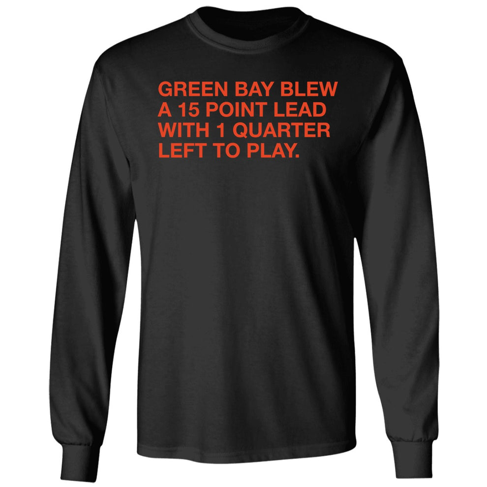 Green Bay Blew A 15 Point Lead With 1 Quarter Left To Play Shirt – TeePeepz